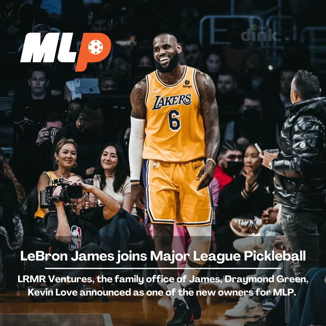 Lebron James just Bought a Pickleball Team – The Dink Pickleball